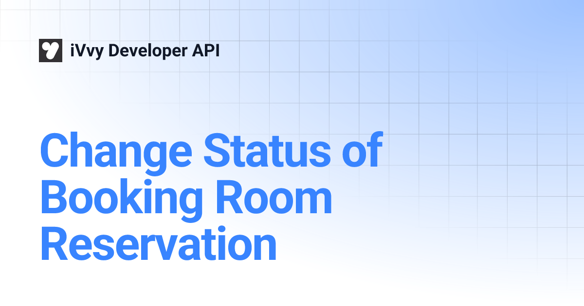 Change Status of Booking Room Reservation | iVvy Developer API