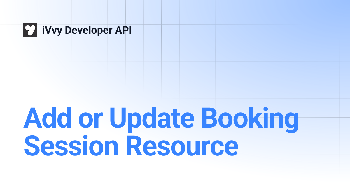 Add or Update Booking Session Resource | iVvy Developer API