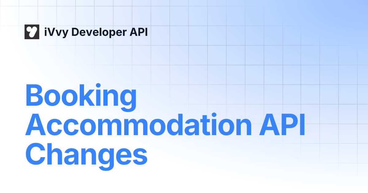 Booking Accommodation API Changes | iVvy Developer API